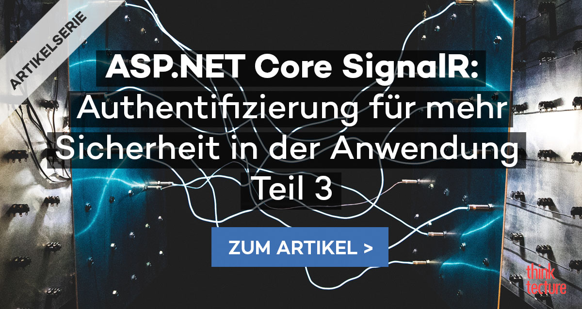 ASP.NET Core SignalR: Mehr Sicherheit bei Tokens - Teil 3 - Thinktecture AG