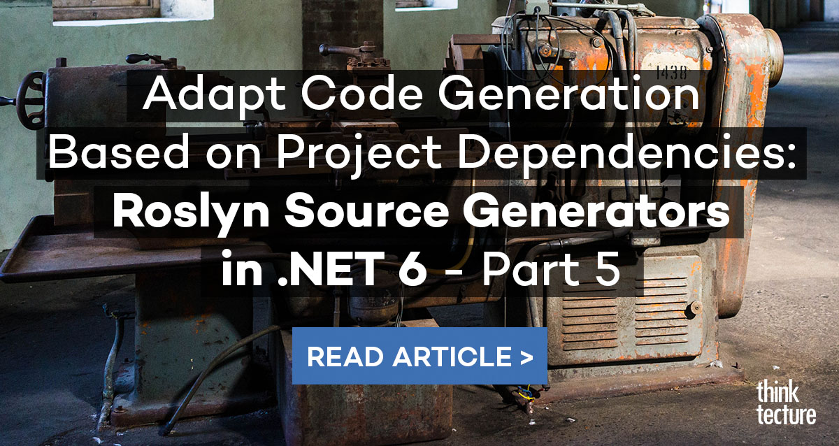 Incremental Roslyn Source Generators In Net 6 Adapt Code Generation Based On Project
